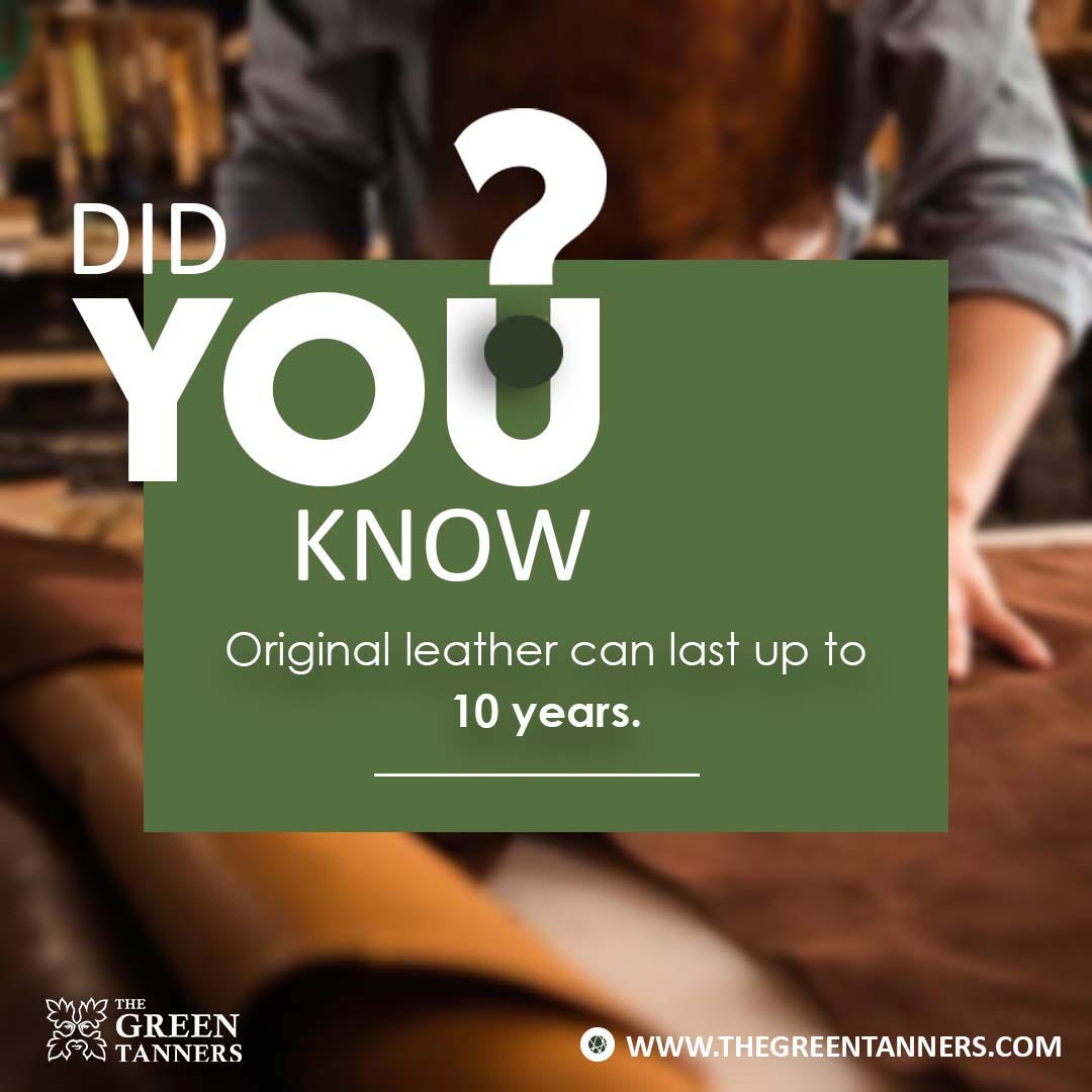 Do you know original leather can last up to 10 year? - The Green Tanners - Medium