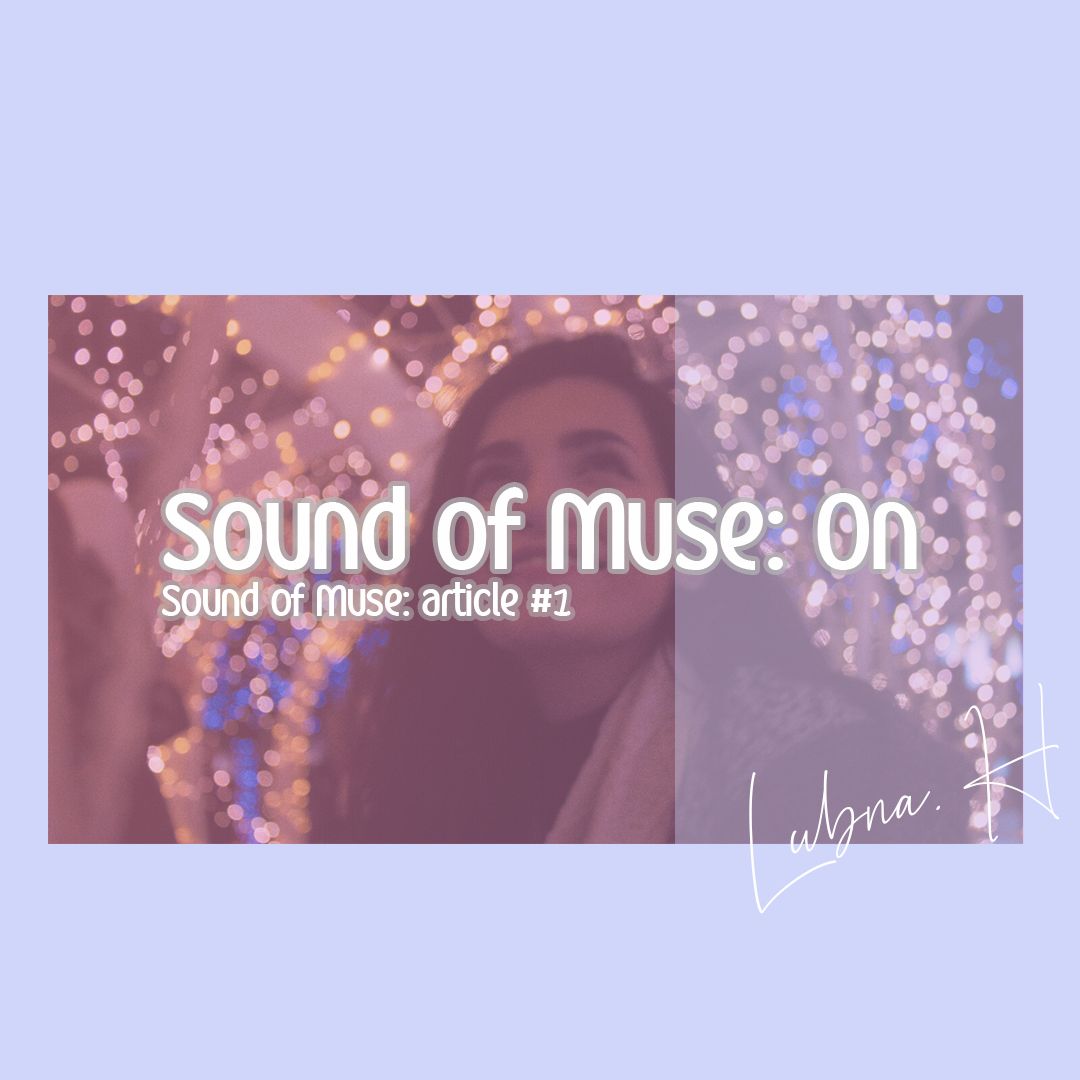 Sound of Muse: On. So excited to finally start my own blog… | by Lubna ...