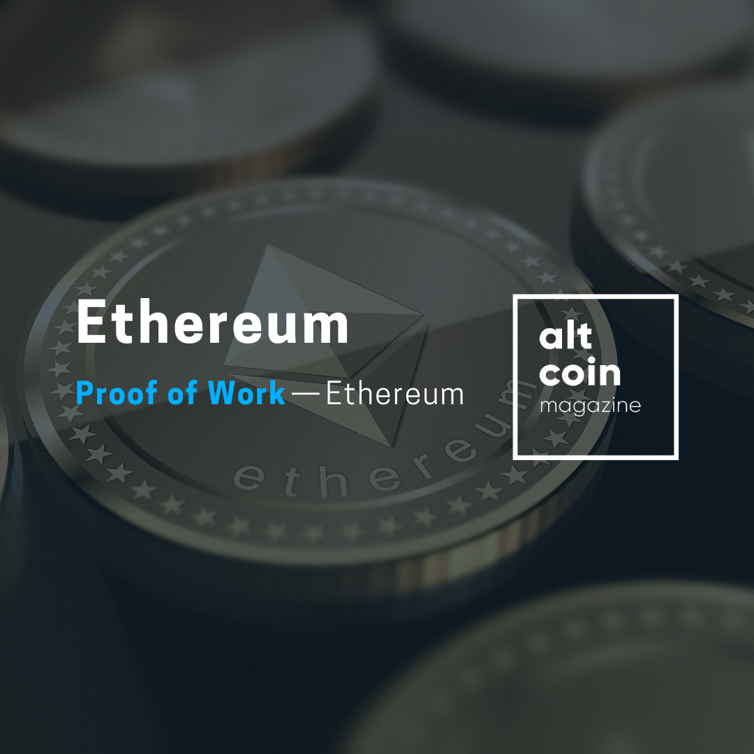 Proof of Work — Ethereum. By Palludallu on ALTCOIN MAGAZINE | by ...