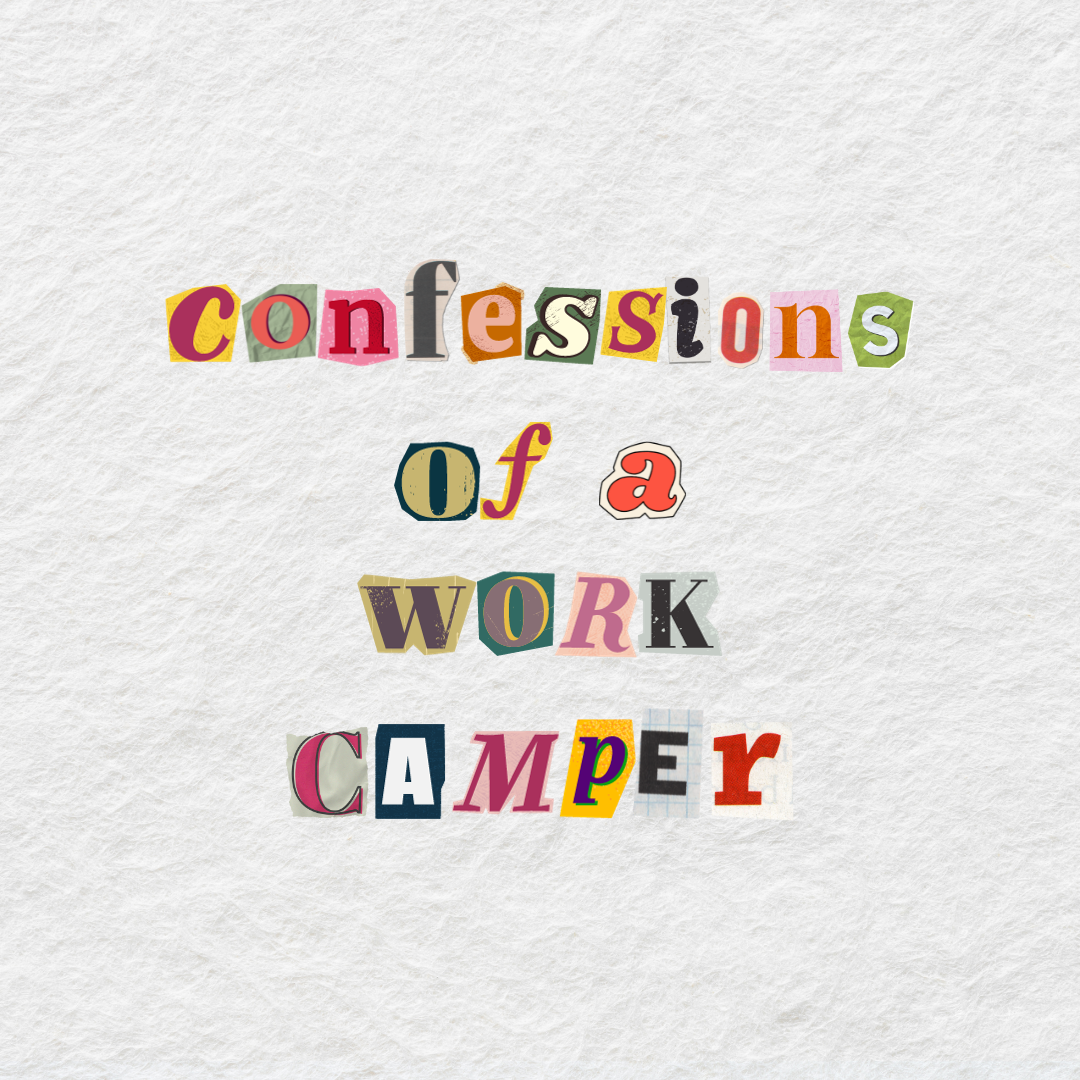 Confessions of a Work Camper. There’s something undeniably charming ...