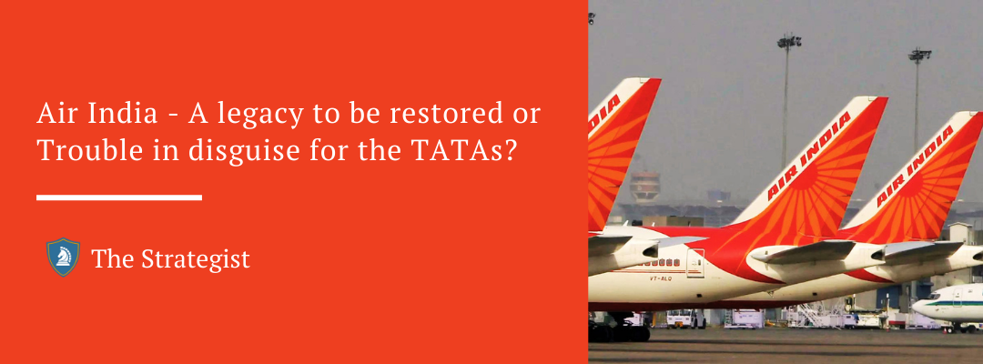 Air India — A legacy to be restored or trouble in disguise for the ...