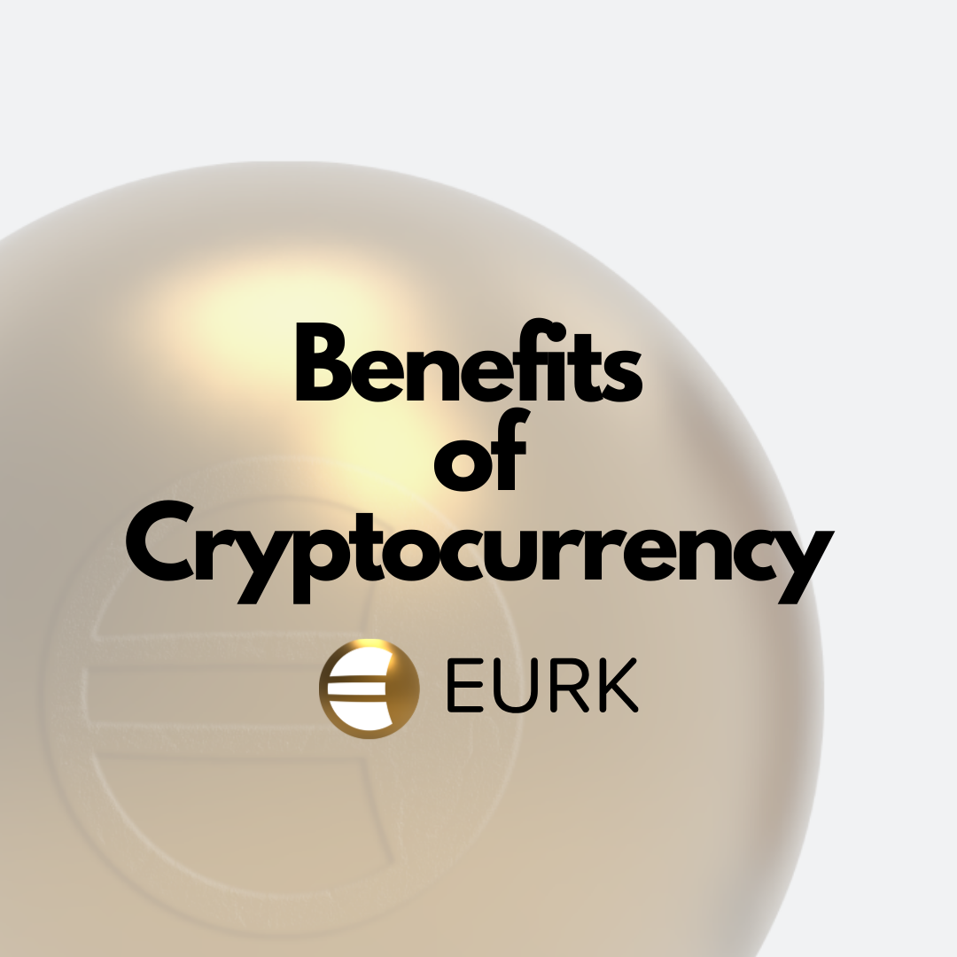 What Are the Benefits of Cryptocurrency? | by EURK | Medium