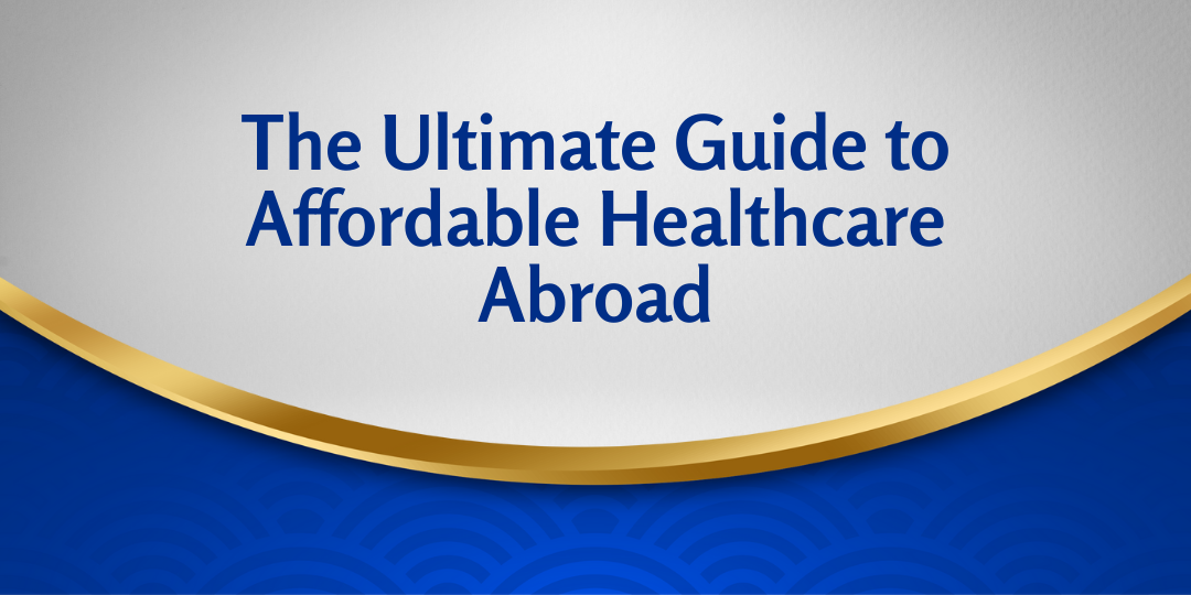 The Ultimate Guide to Affordable Healthcare Abroad | by Chromatic ...