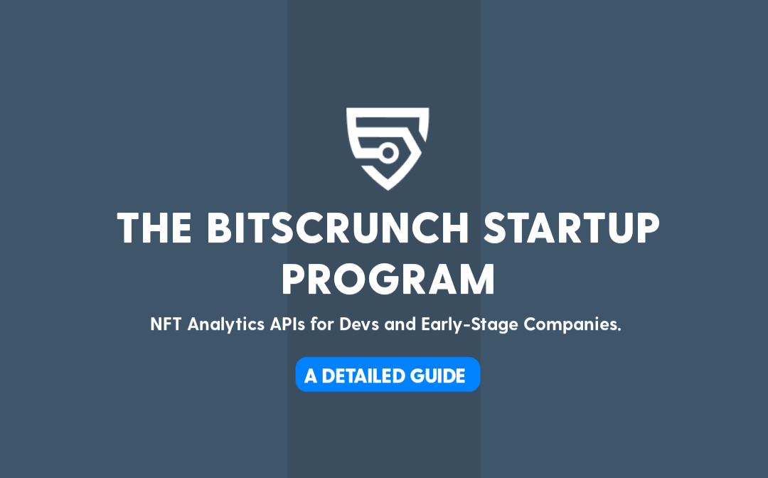 The bitsCrunch Startup Program. Developers and early-stage companies ...