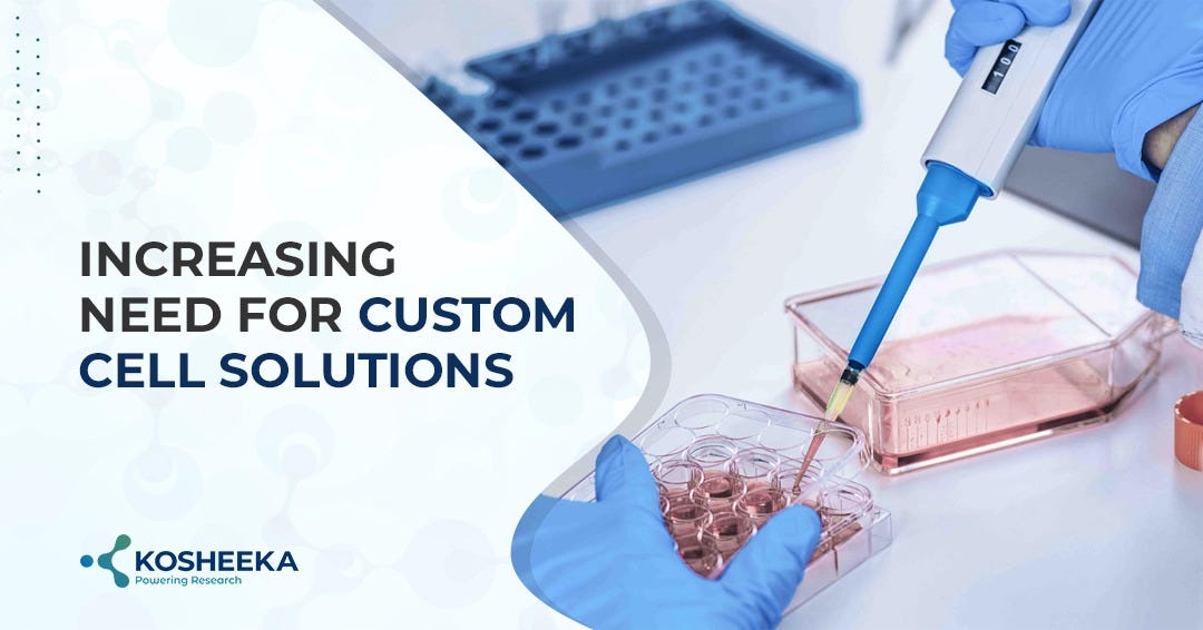 Increasing Need for Custom Cell Solutions | by Kosheeka : Primary Cells ...