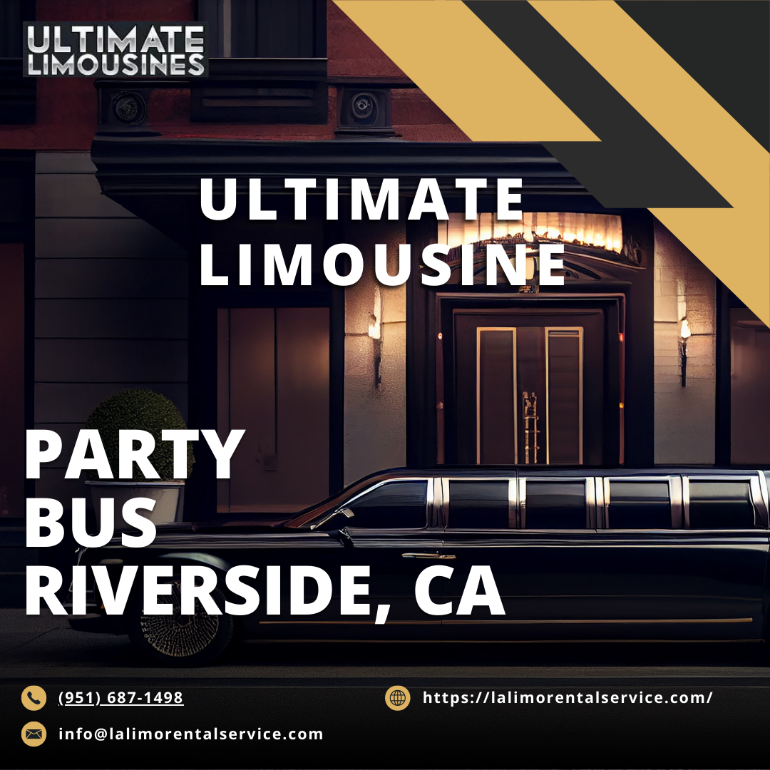 Riverside Party Bus Rental at competitive rates - ULTIMATE LIMOUSINES ...
