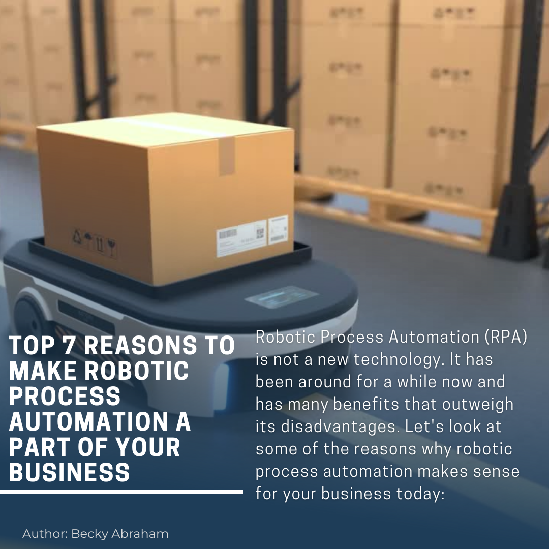Top 7 Reasons To Make Robotic Process Automation A Part Of your ...