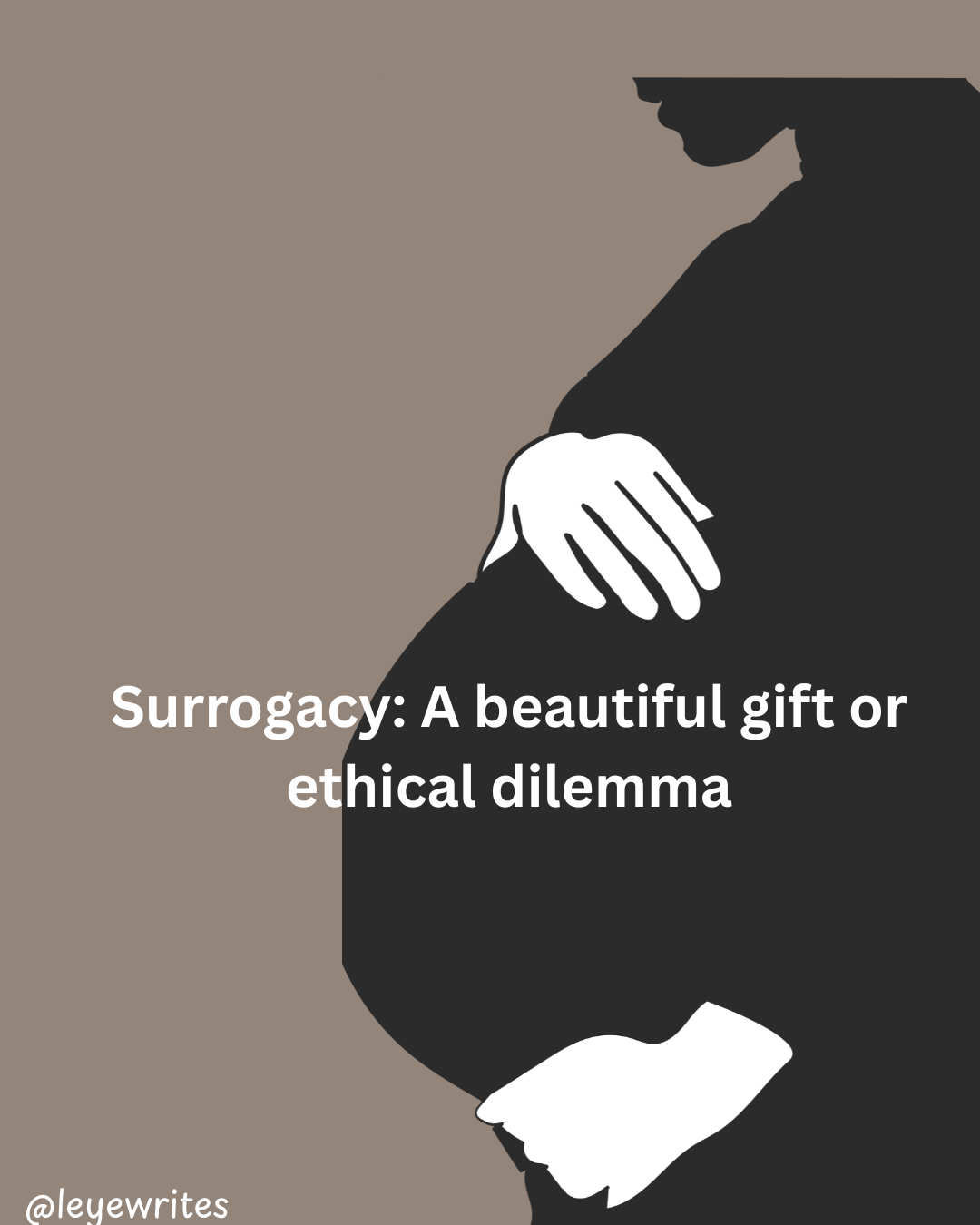 Surrogacy: A beautiful gift or ethical dilemma. | by Leyewrites | Medium