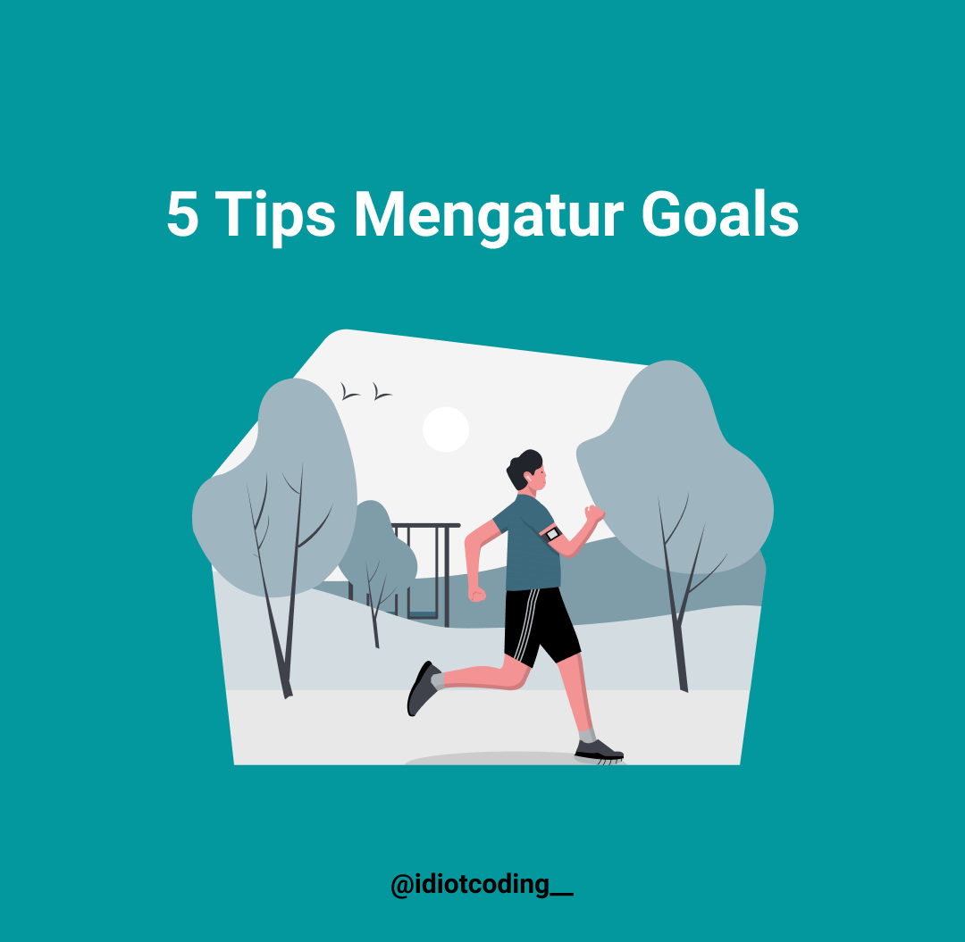 5 Tips Mengatur Goals. hei…hei, aku mau ngasi tau kalo aku… | by ...