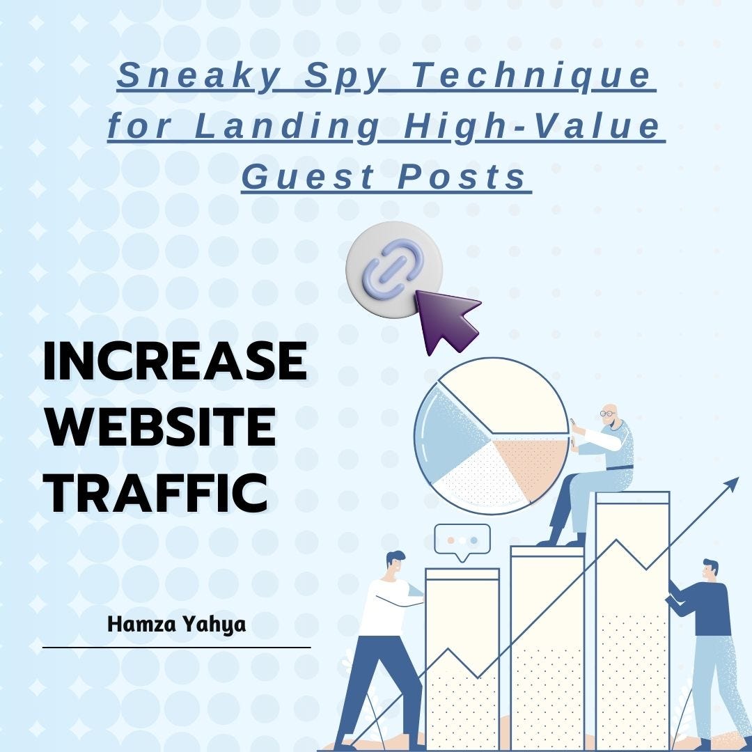 The Sneaky Spy Technique for Landing High-Value Guest Posts (Editors Will Love You) | by Hamza ...