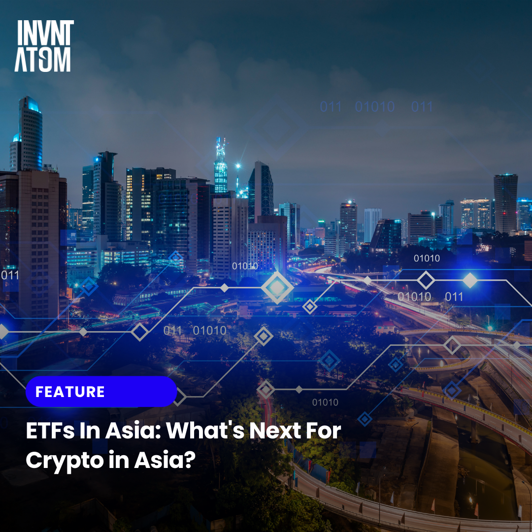 ETFs In Asia: What’s Next For Crypto in Asia? | by INVNT.ATOM | Medium