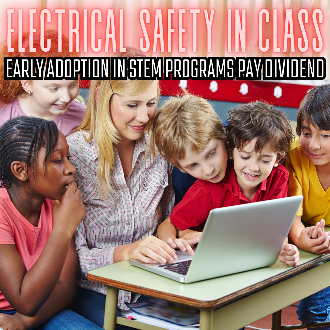 Electrical Safety In Class : Early Adoption In STEM Programs Pay ...
