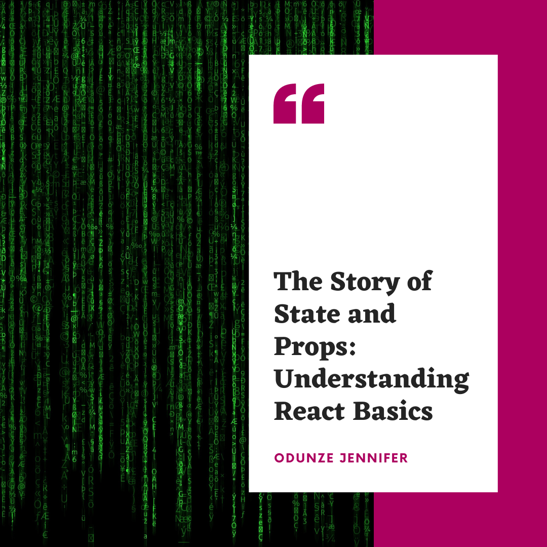 The Story of State and Props: Understanding React Basics | by Odunze Jennifer Oluchukwu | Medium