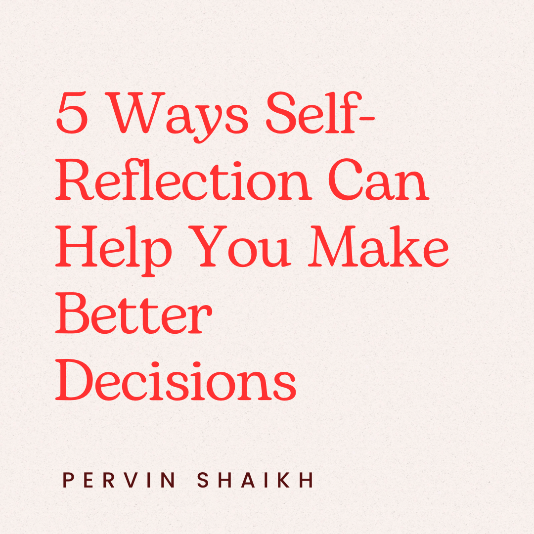 5 Ways Self-Reflection Can Help You Make Better Decisions | by Pervin ...
