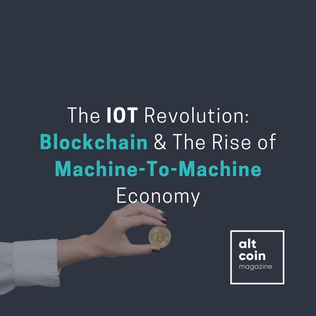 The IOT Revolution: Blockchain & The Rise of Machine-To-Machine Economy ...