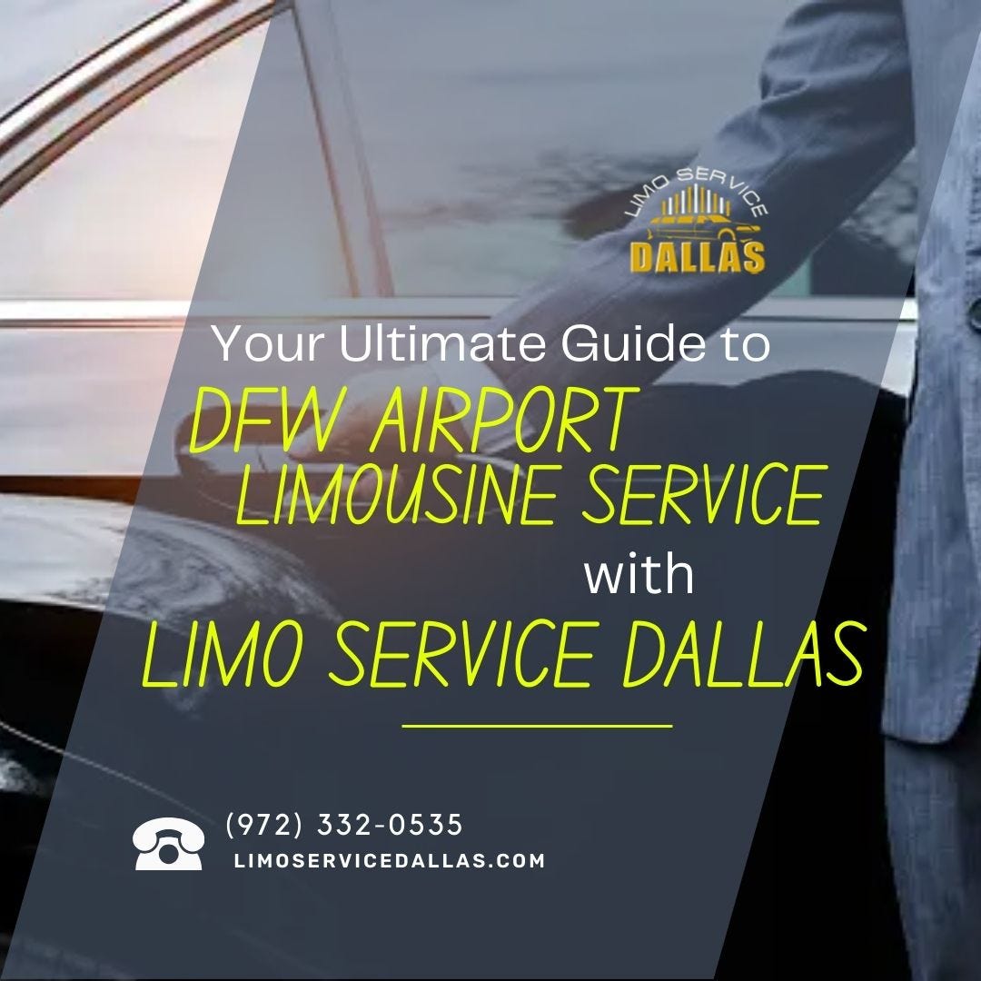 Your Ultimate Guide to DFW Airport Limousine Service with Limo Service Dallas | by Dallas ...