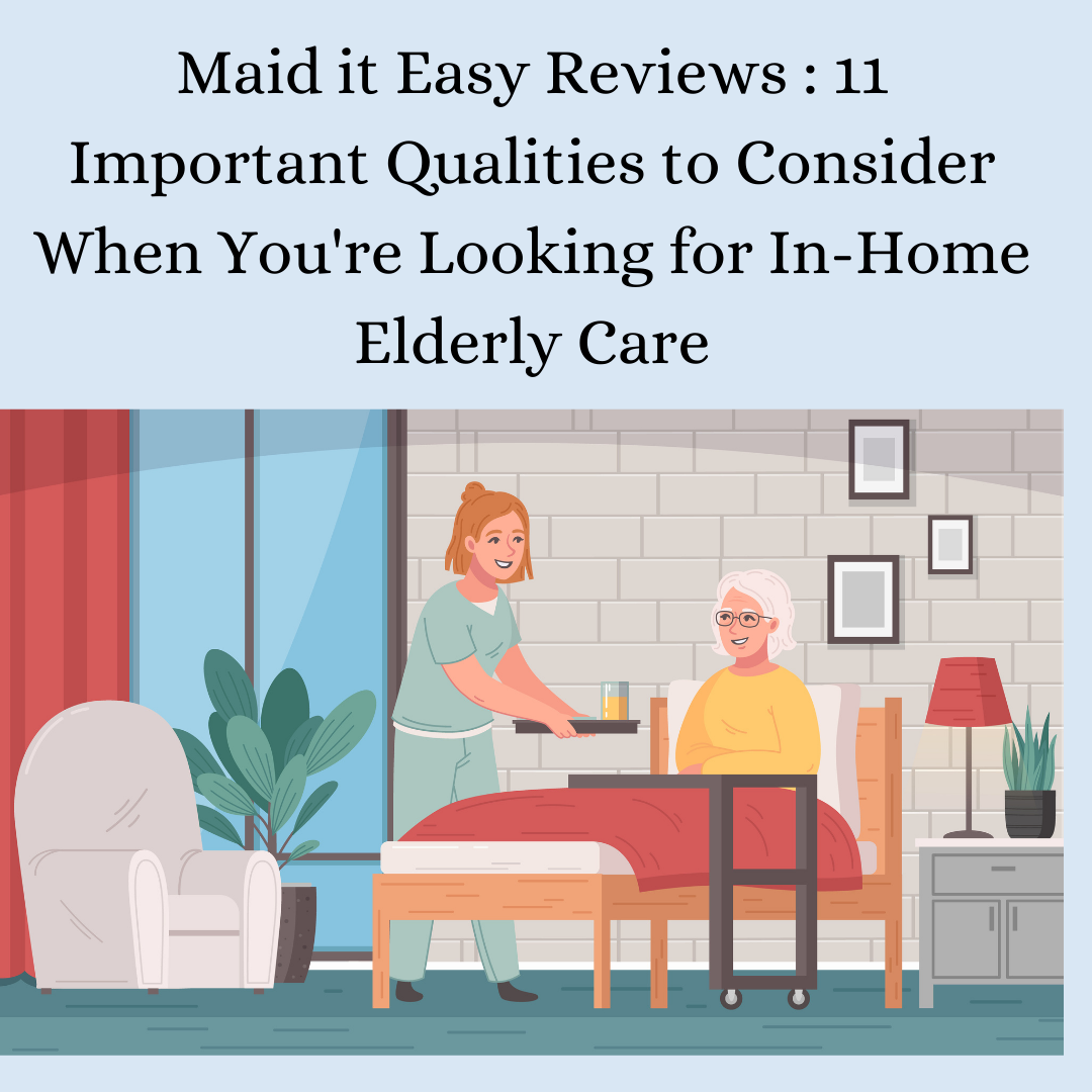 Maid it Easy Reviews : 11 Important Qualities to Consider When You’re ...