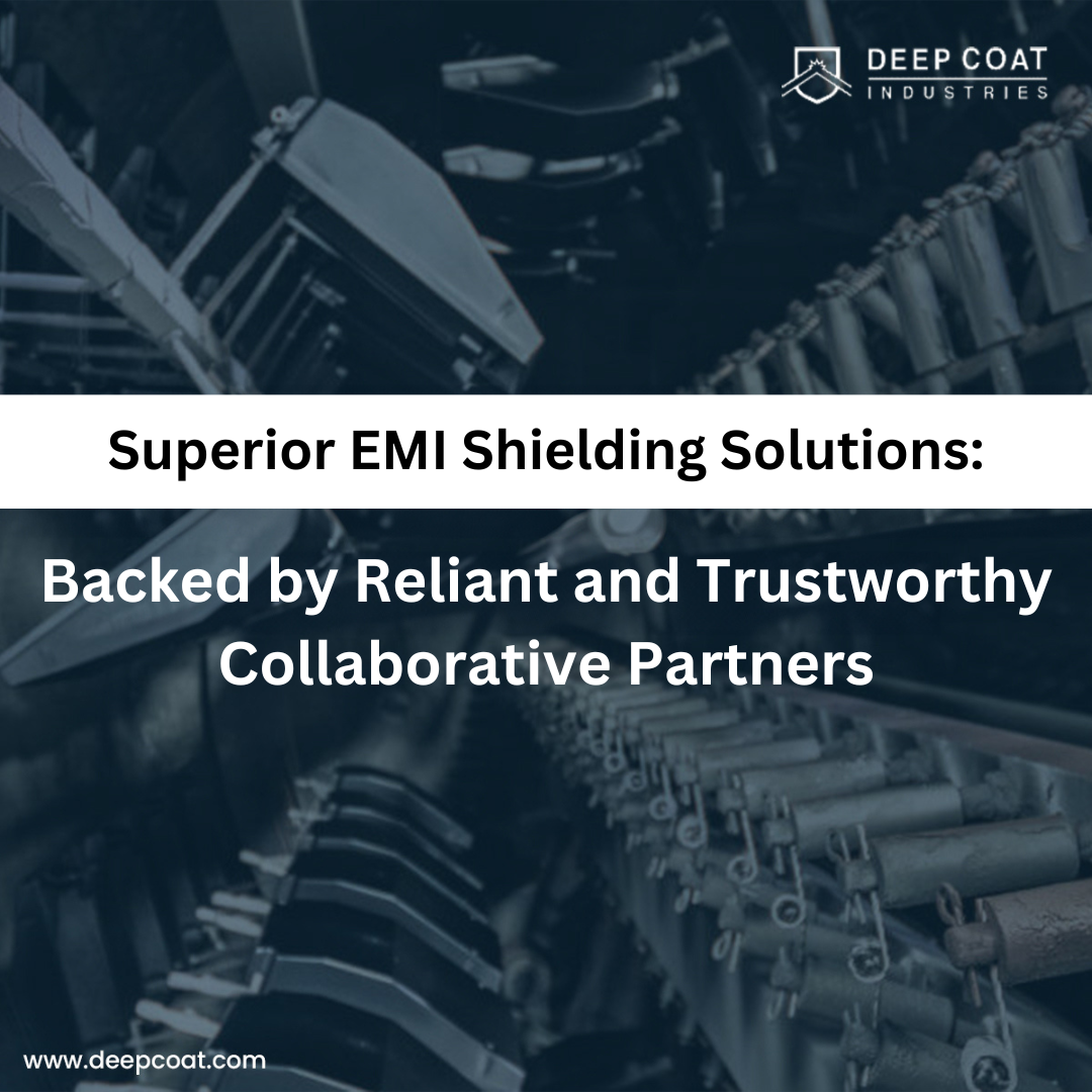 Superior EMI Shielding Solutions: - Deep Coat - Medium