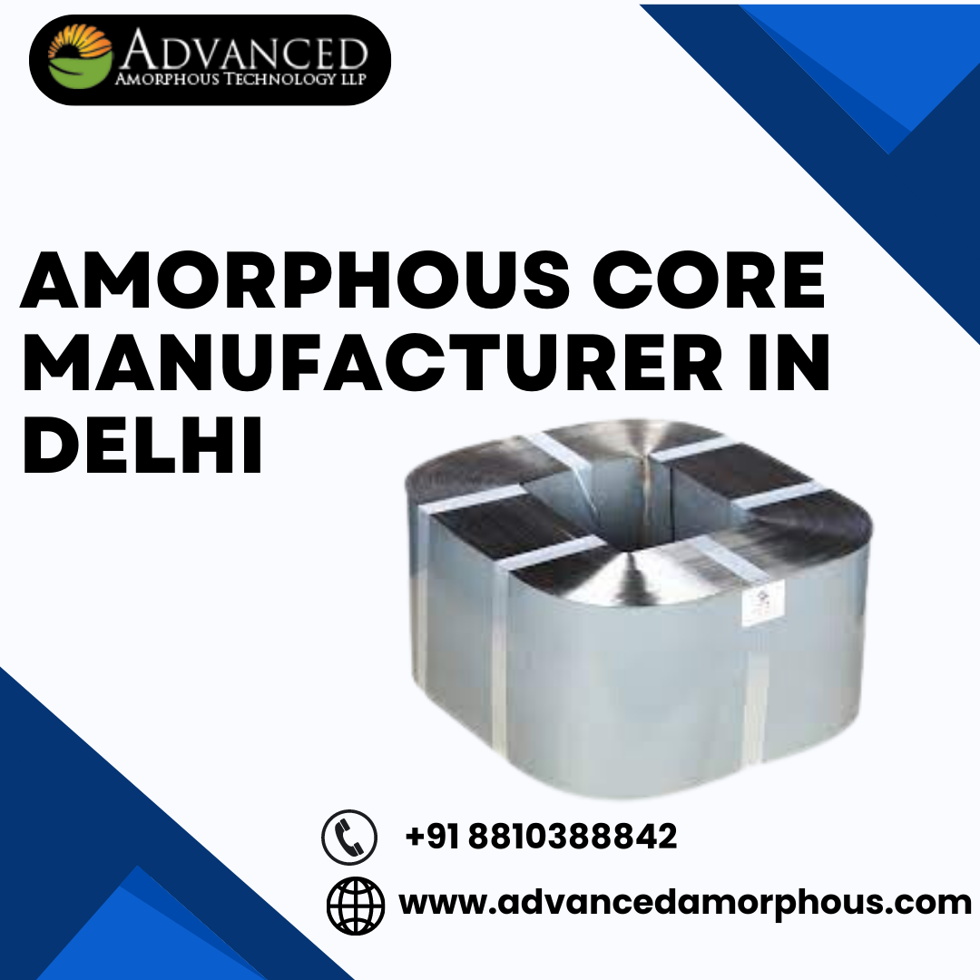 Best Amorphous Core Manufacturer in Delhi - Advanced Amorphous - Medium