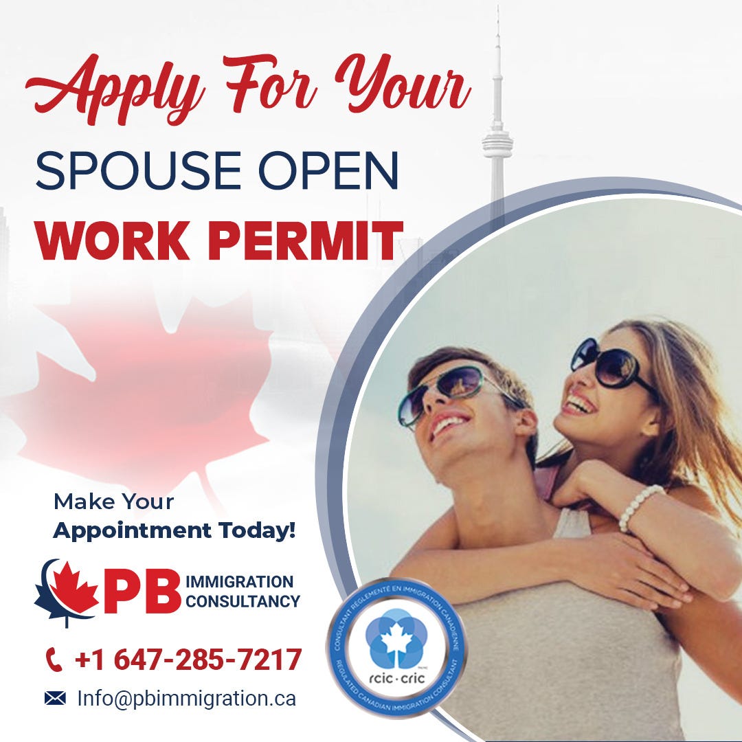 Spouse open work permit apply with Immigration consultant Canada - PB ...