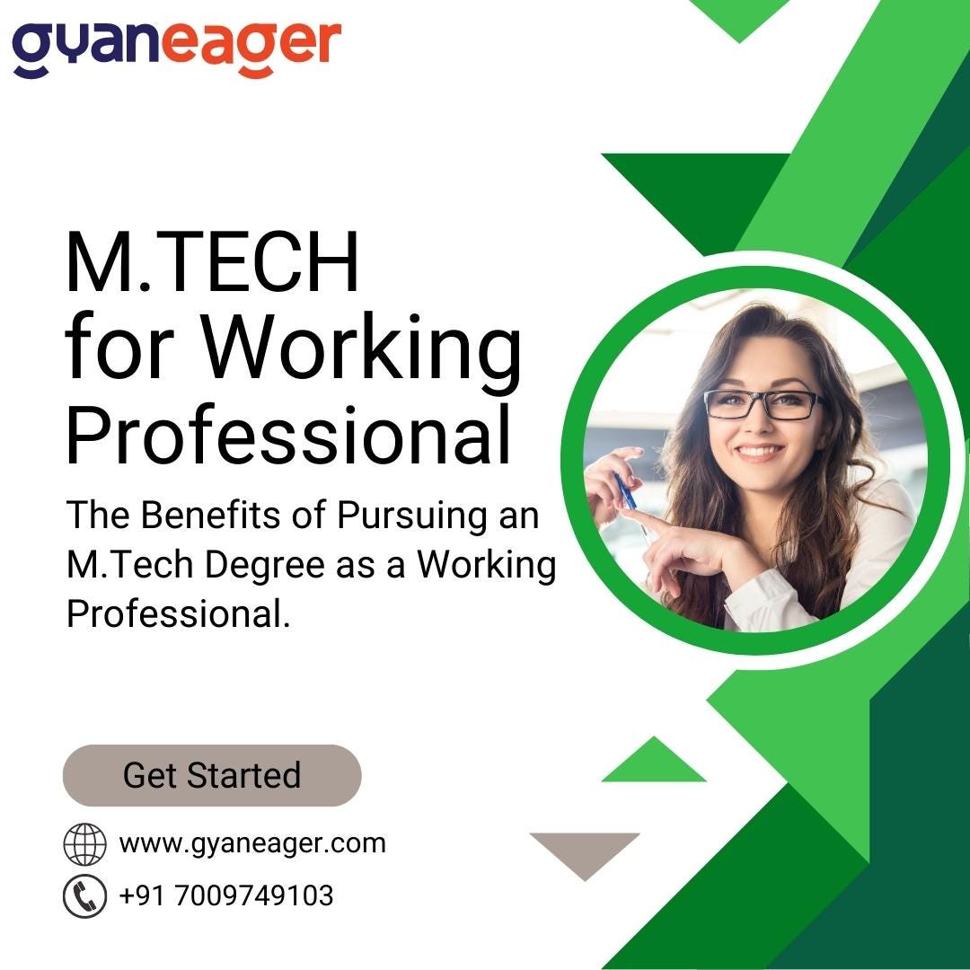 The Benefits of Pursuing an M.Tech Degree as a Working Professional ...