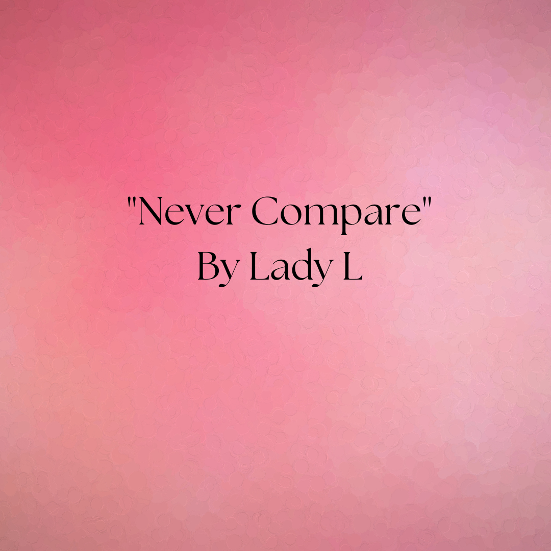 “Never Compare" | by LRL | Medium