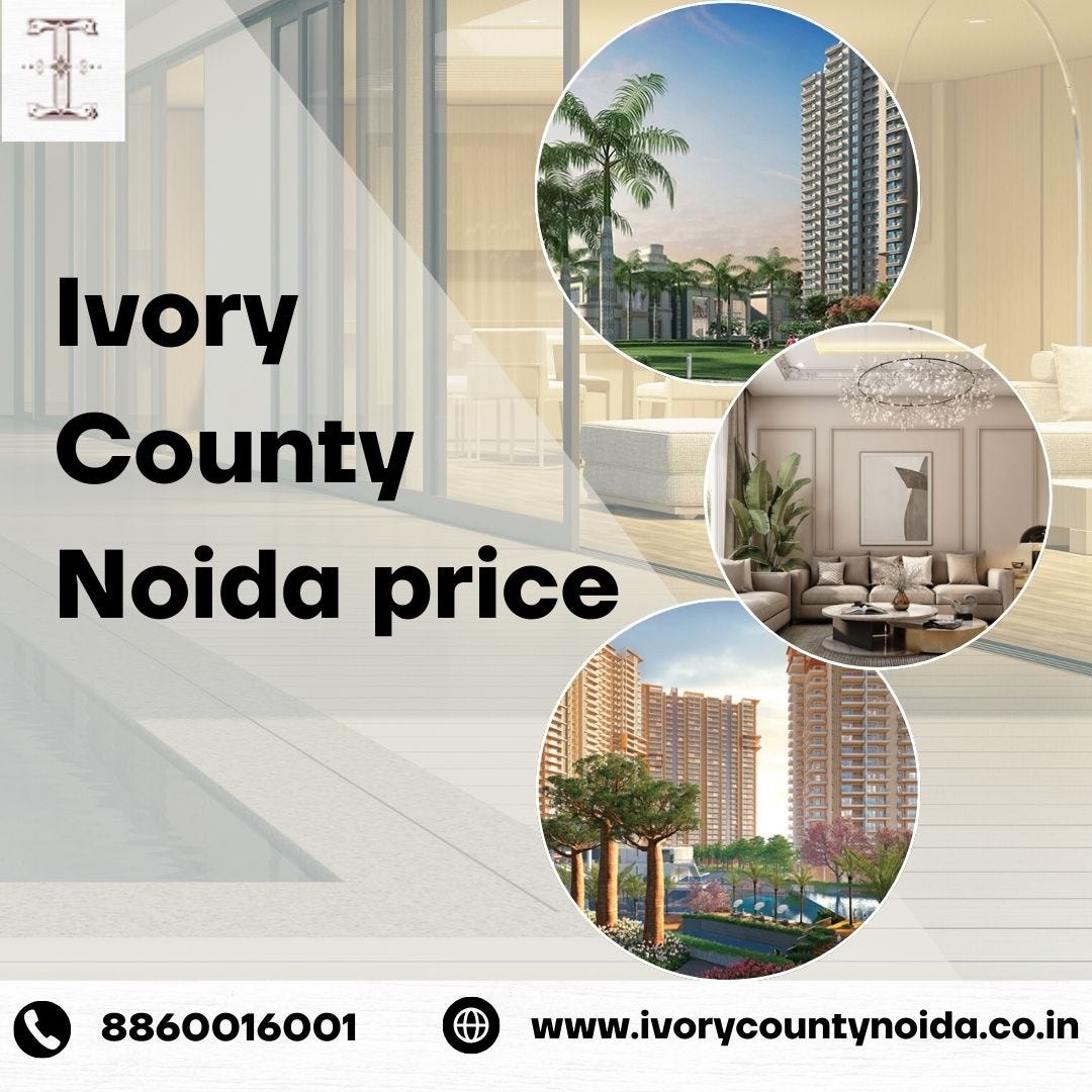 Ivory County Noida price - Ivorycountyseo - Medium