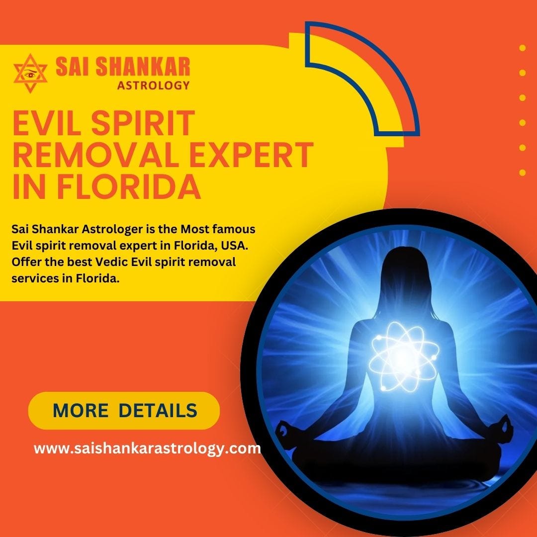 Evil spirit removal expert in Florida - saishankar astrology - Medium