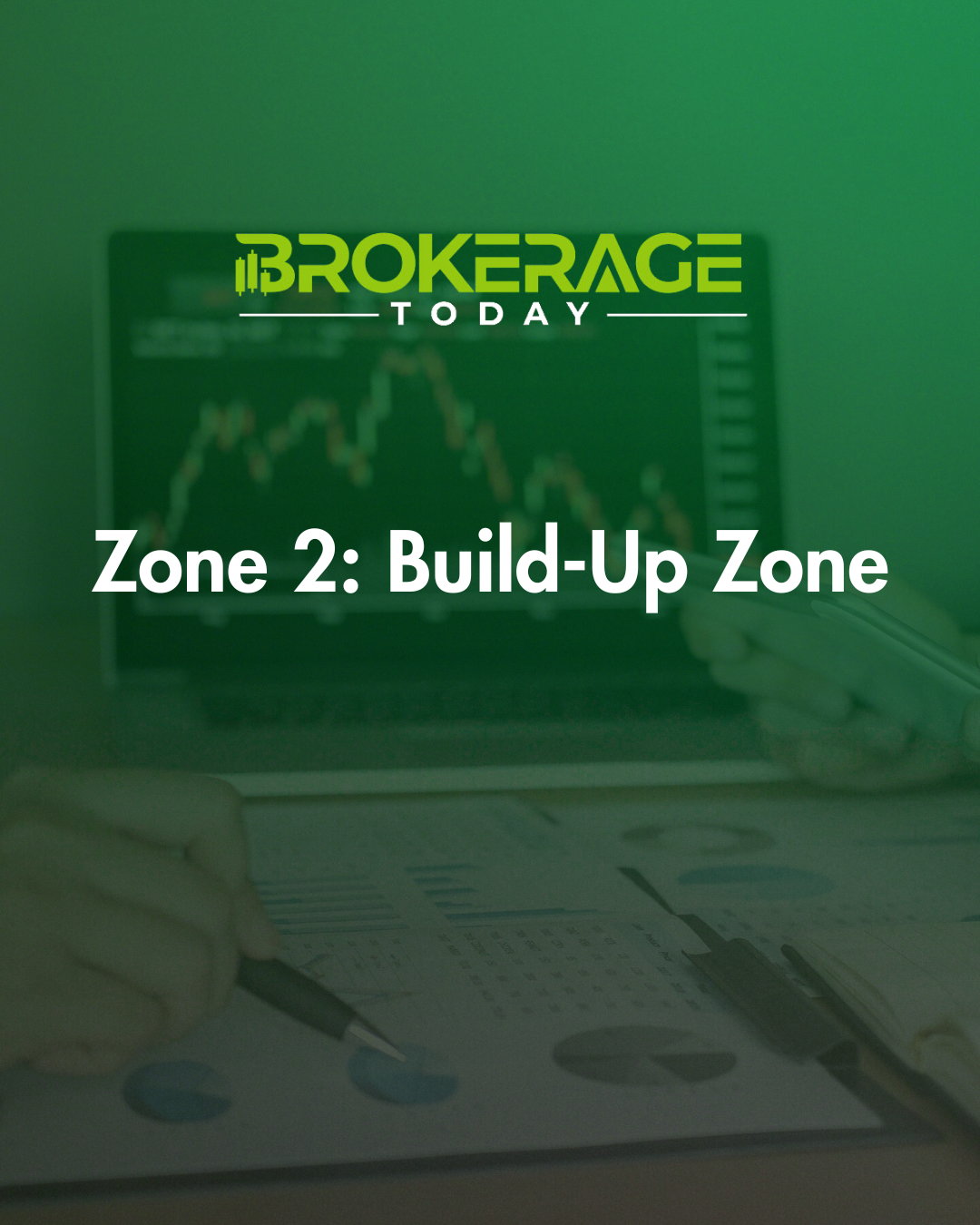 Zone 2: Build-Up Zone - Brokerage Today - Medium