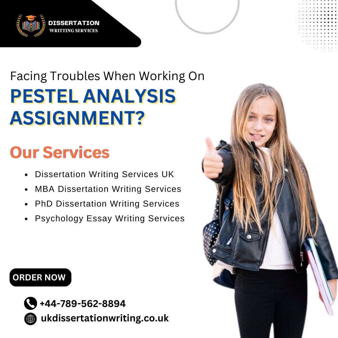 PESTAL ANALYSIS ASSIGNMENT - Dissertation Writing Help - Medium