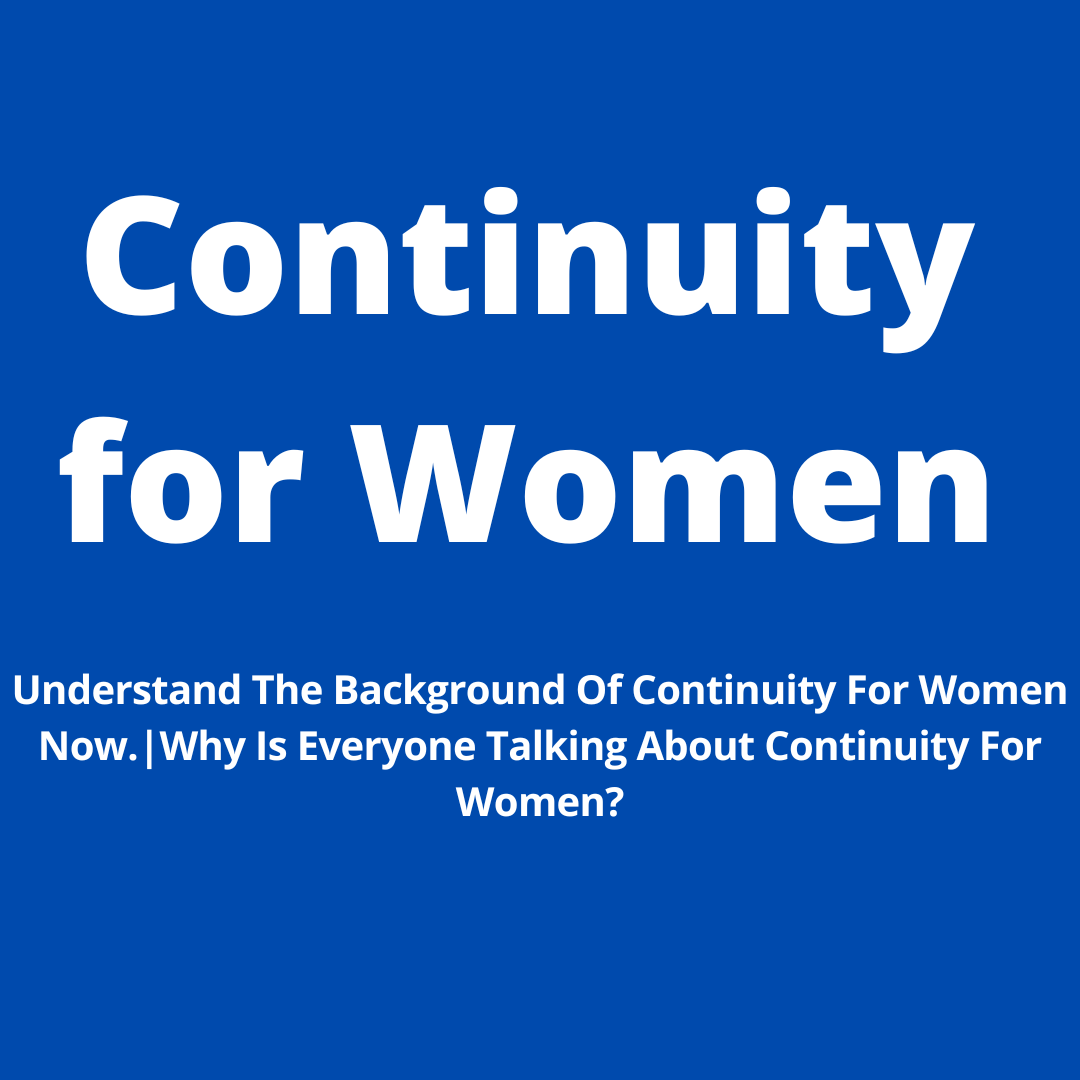 Continuity for Women|Understand The Background Of Continuity For Women Now.|Why Is Everyone ...