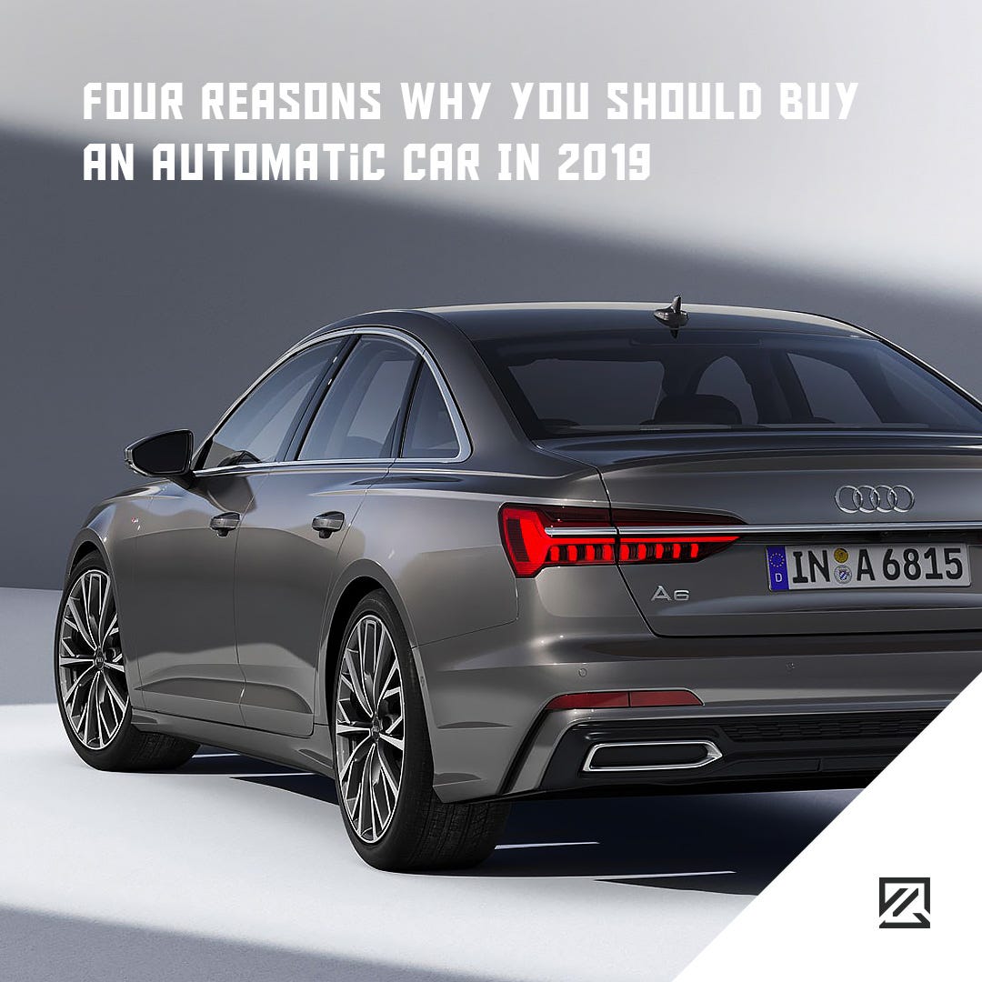 Four Reasons Why You Should Buy An Automatic Car In 2019 | by Alex ...