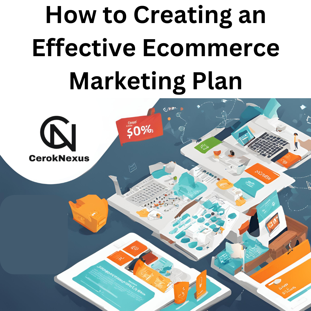 How to Create an Effective Ecommerce Marketing Plan | by Ceroknexus ...