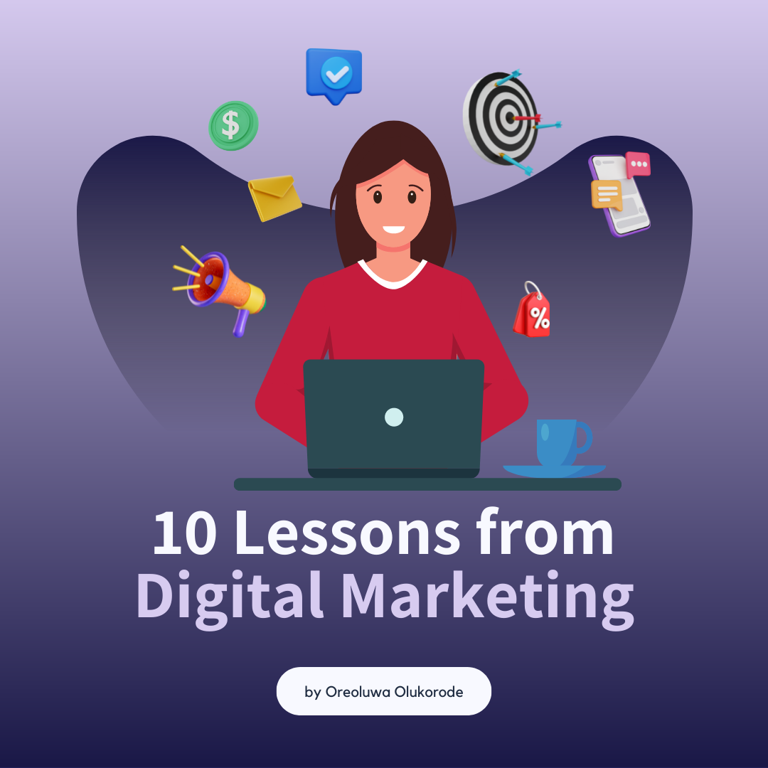 10 Lessons from Digital Marketing | by Oreoluwa Olukorode | Medium