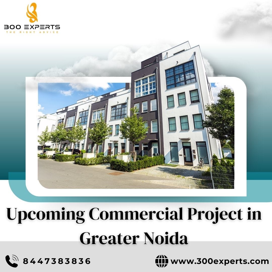 Upcoming Commercial Project in Greater Noida - 300experts - Medium