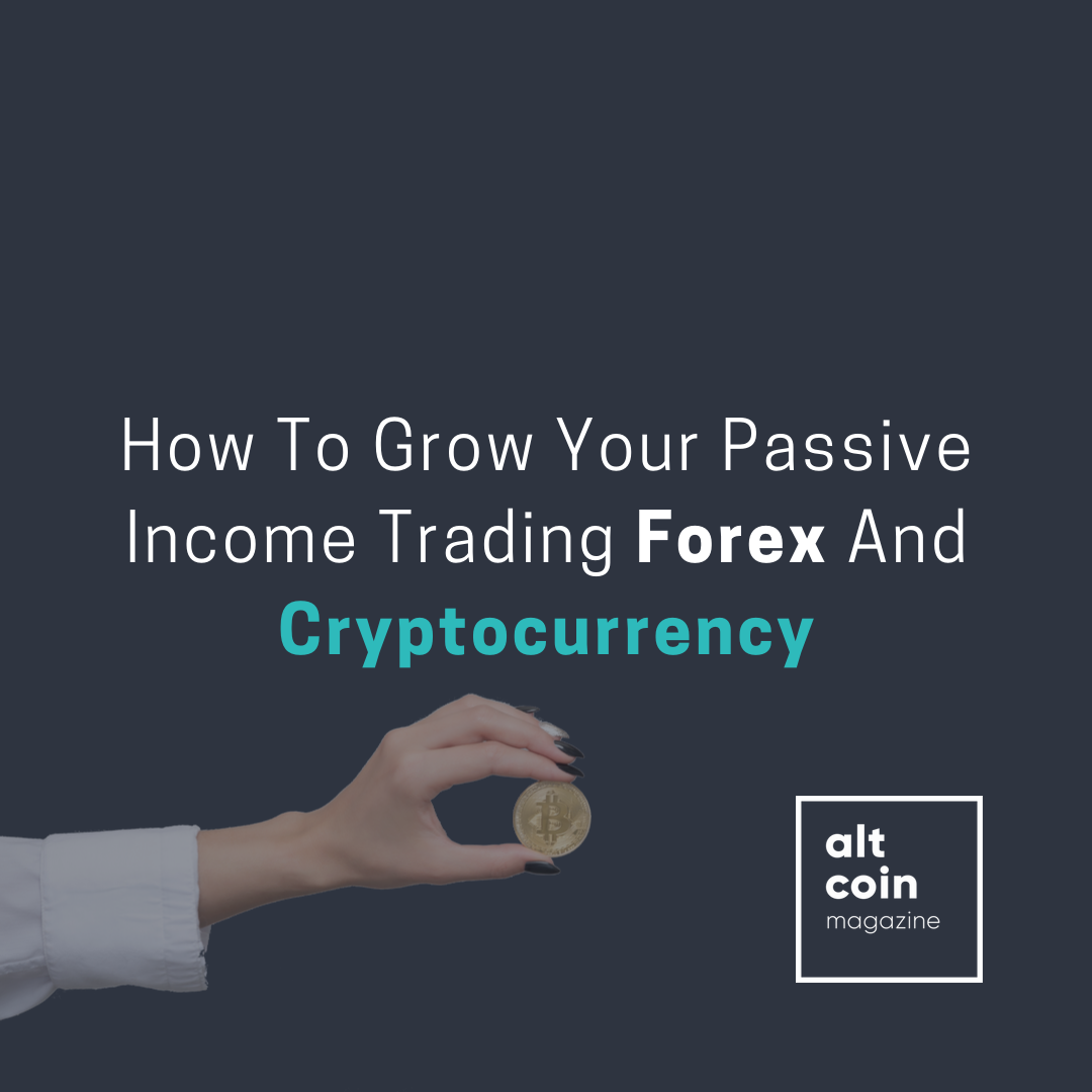 How To Grow Your Passive Income Trading Forex And Cryptocurrency | by ...