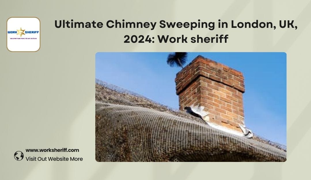 Ultimate Chimney Sweeping in London, UK, 2024: Work sheriff | by ...