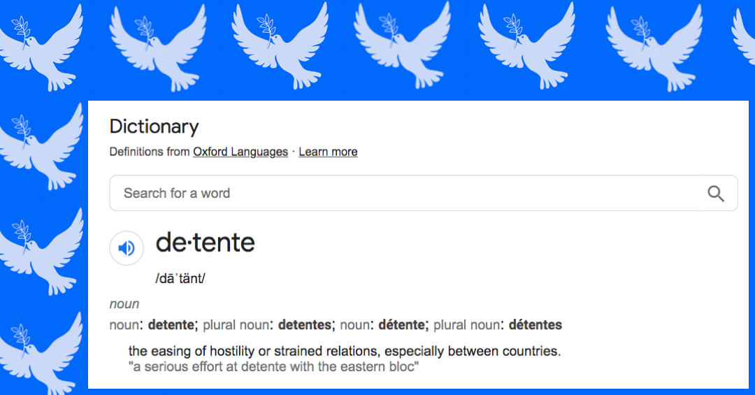 Let’s Re-Learn The Word ‘Detente’: Notes From The Edge Of The Narrative ...