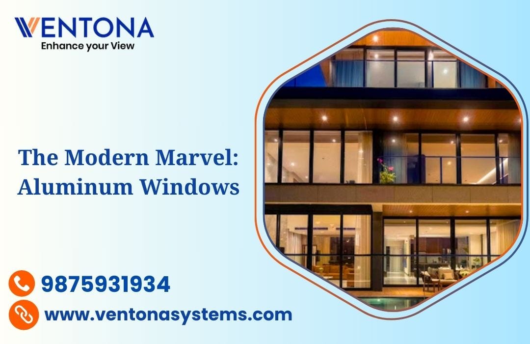 The Modern Marvel: Aluminum Windows | by Ventonasystems | Sep, 2024 ...
