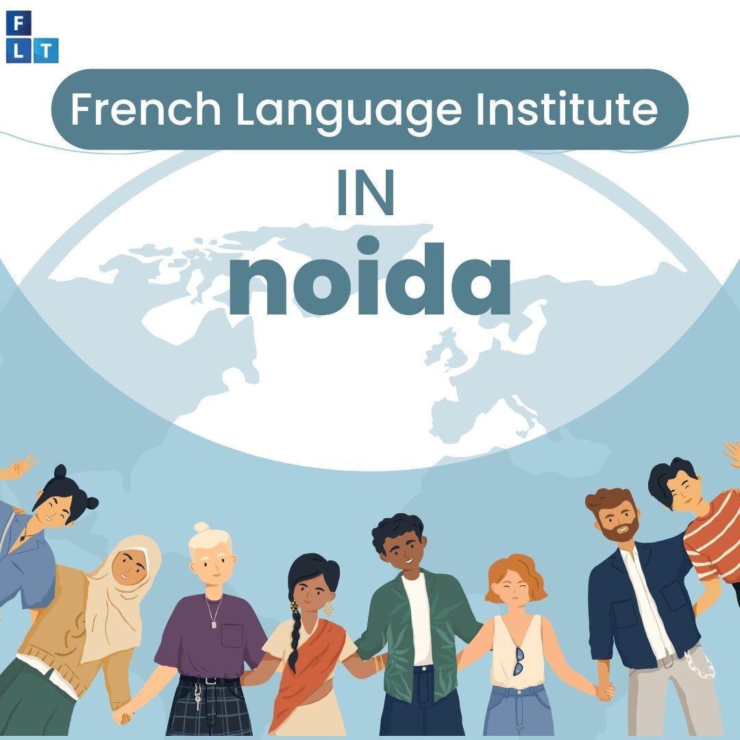 Explore French Language Institute in Noida - Soniachaudhary - Medium