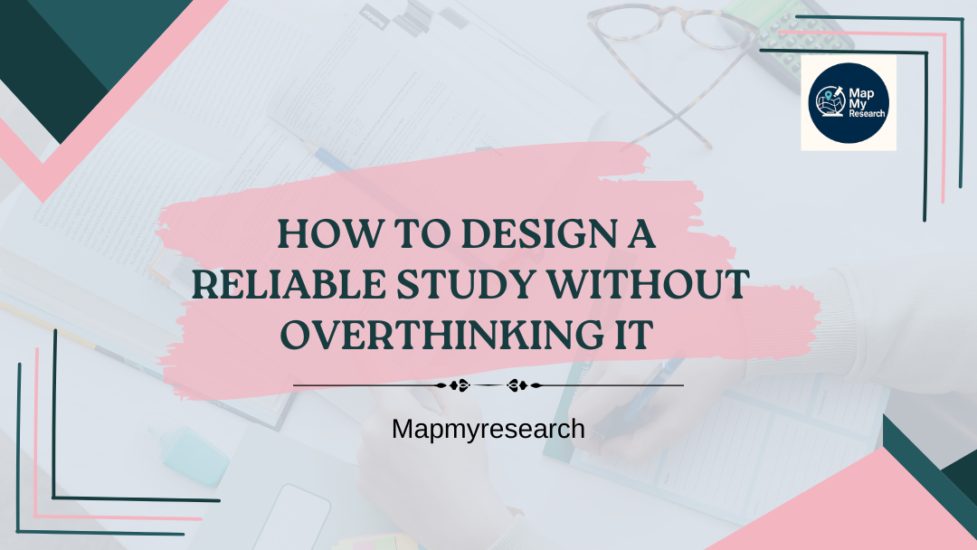 How to Design a Reliable Study Without Overthinking It | by ...