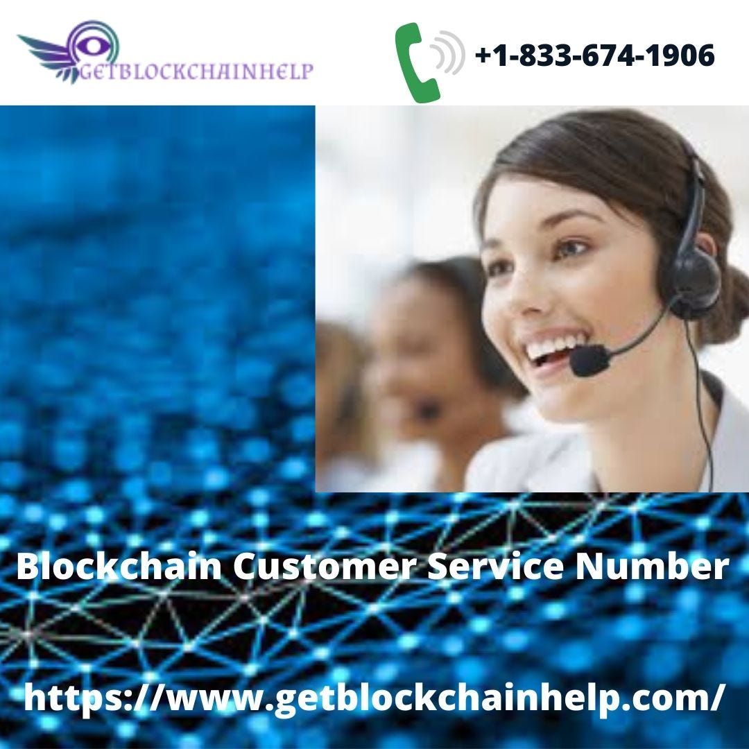 How To Contact Blockchain Call : +1–833–674–1906 | by Giselle Josephine ...