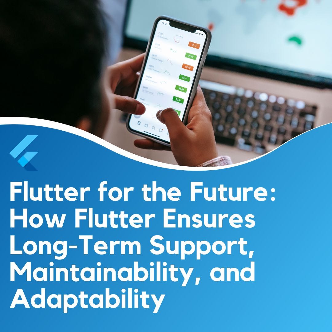 Flutter For The Future How Flutter Ensures Long Term Support Maintainability And Adaptability