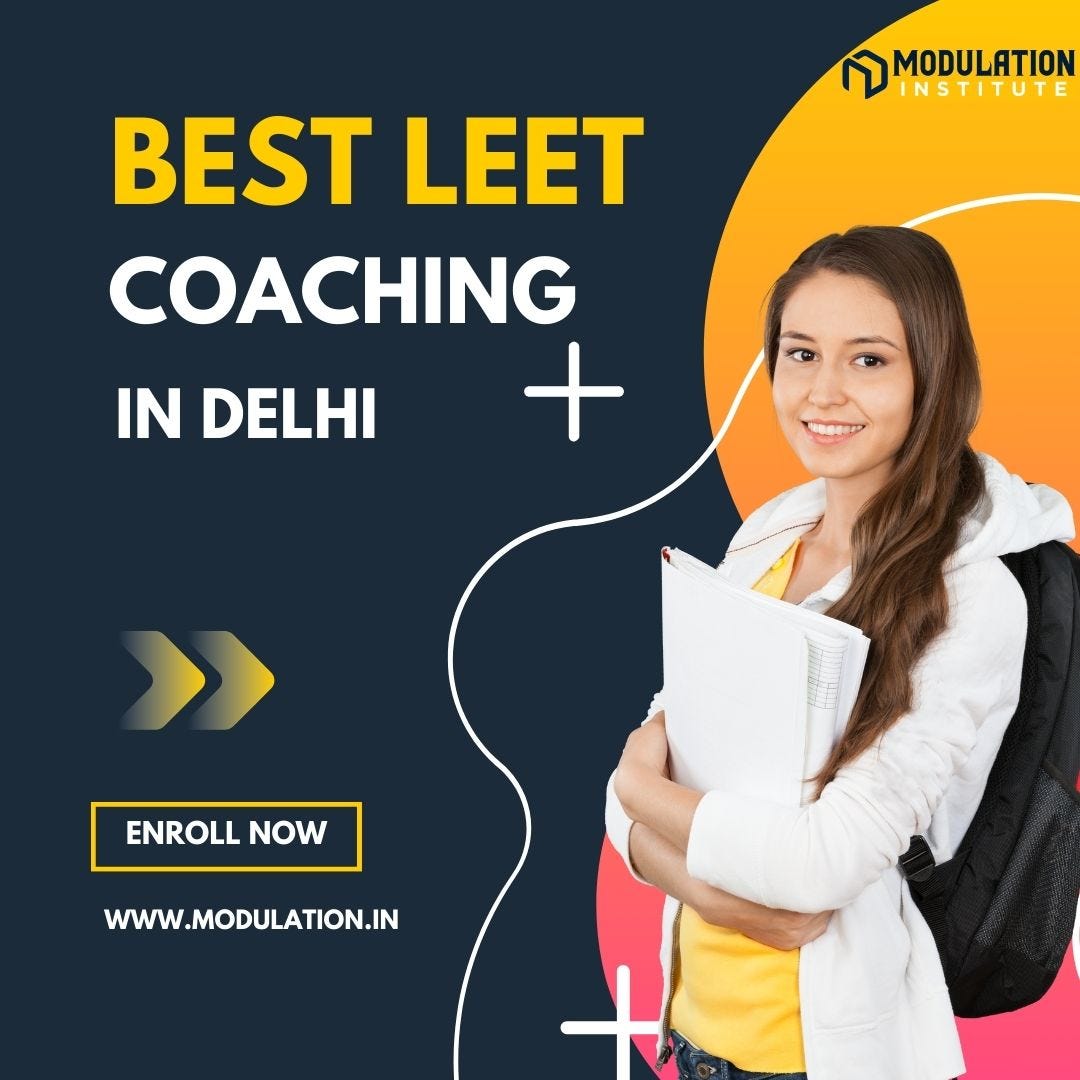 Exploring the Best LEET Coaching in Delhi | by Modulationinstitute | Jan, 2024 | Medium