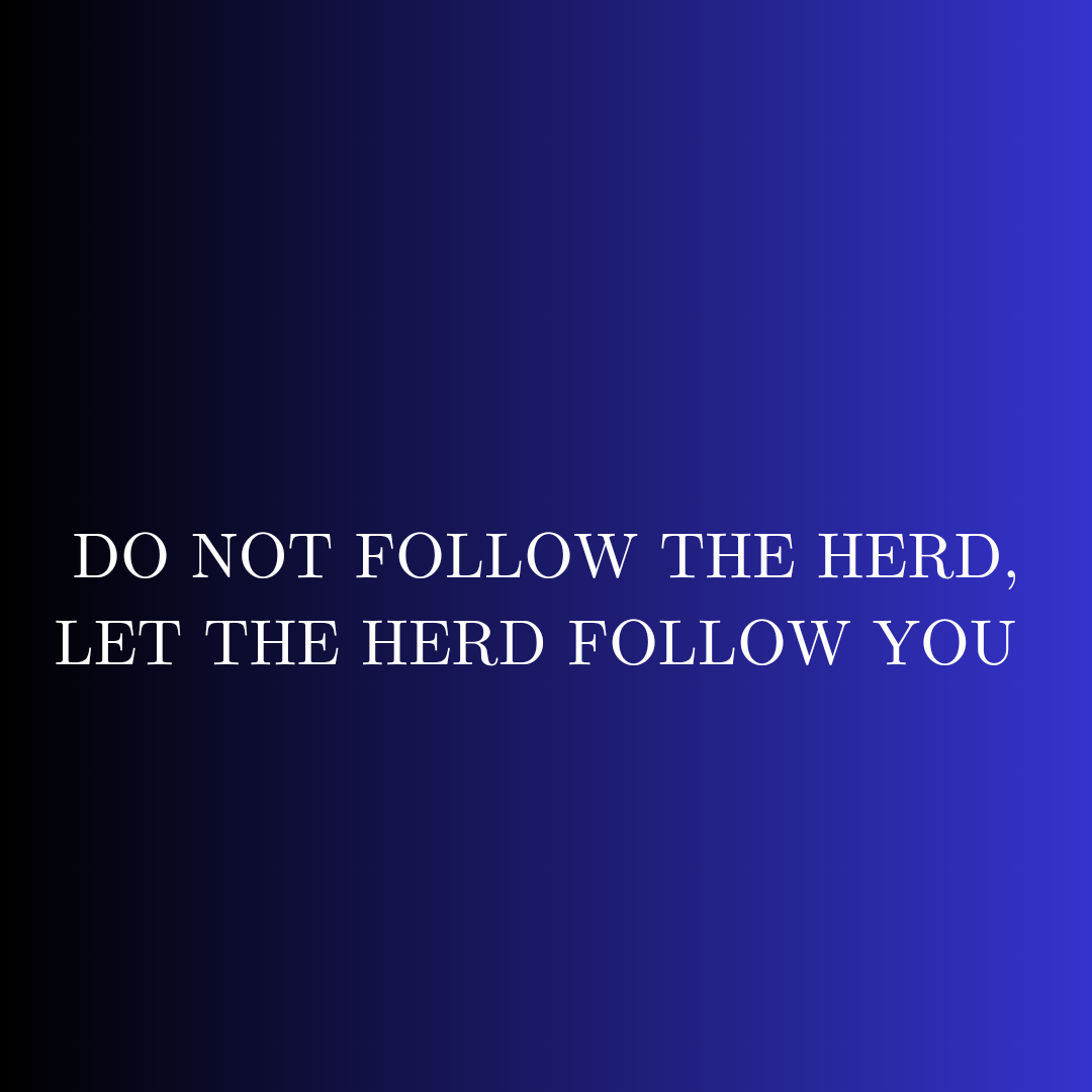DO NOT FOLLOW THE HERD, LET THE HERD FOLLOW YOU. | by Haliyah Adebanjo ...