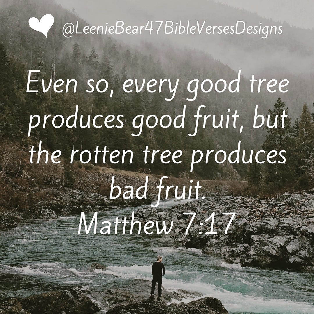 Even so, every good tree produces good fruit, but the rotten tree ...