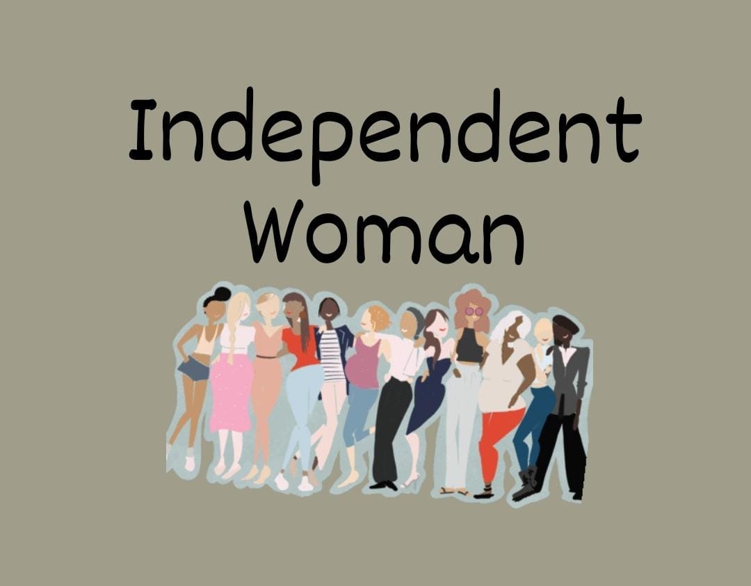 Be an Independent Woman. Should we be independent women??? | by Widy ...