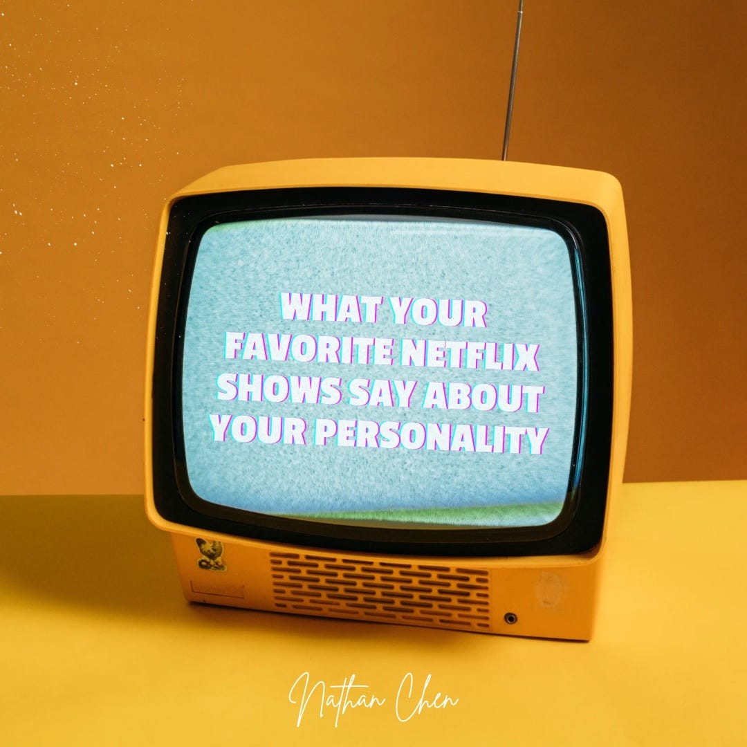 What Your Favorite Netflix Shows Say About Your Personality | by Nathan ...