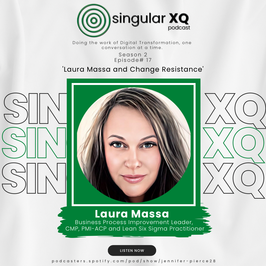 Singular XQ Episode 17: Laura Massa and Change Resistance | by Jennifer Pierce | May, 2023 | Medium