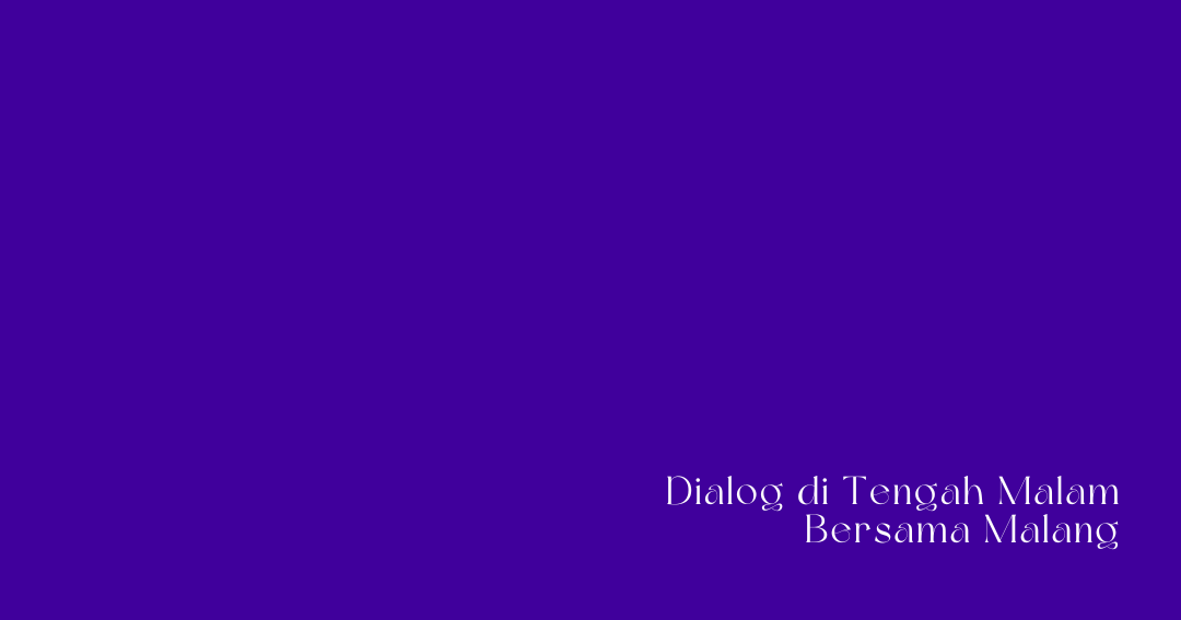 Dialog di Tengah Malam Bersama Malang | by ༊ | Jul, 2023 | Medium